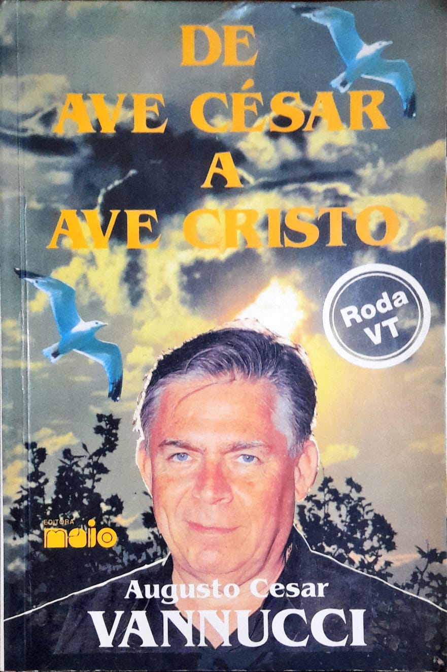 De Ave César A Ave Cristo - Augusto Cesar Vannucci - Higino Cultural